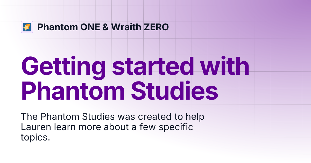 Getting started with Phantom Studies | Phantom ONE & Wraith ZERO